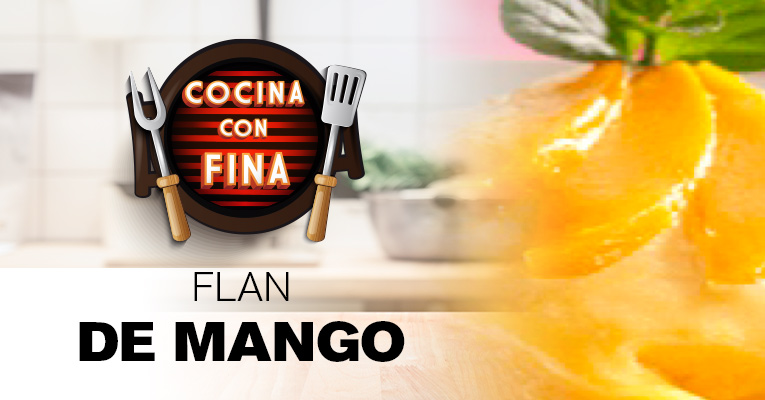 Cocina Con Fina: Flan De Mango • El Zol 106.7